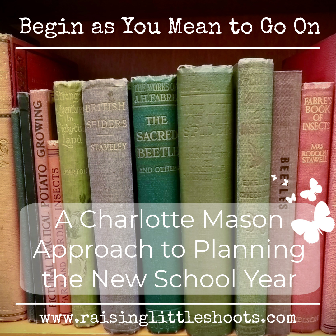 Begin as You Mean to Go On: A Charlotte Mason Approach to Planning the ...